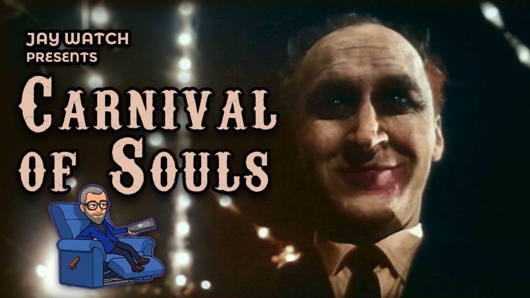 Jay Watch Ep 116 - Carnival of Souls (1962) - Jay Watch
